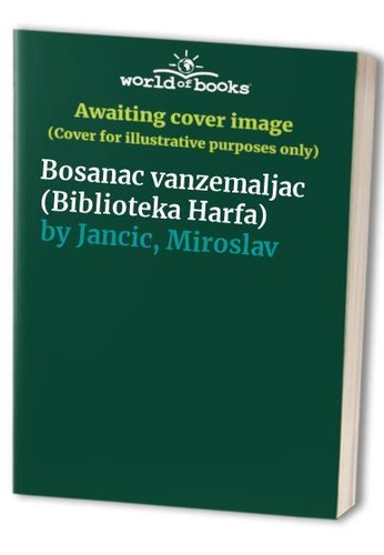 Bosanac vanzemaljac (Biblioteka Harfa) by Jancic, Miroslav Book The ...