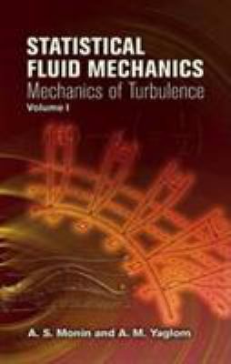 Dover Books on Physics Ser.: Statistical Fluid Mechanics Vol. 1 : Mechanics of Turbulence by A ...