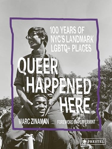 Queer Happened Here: 100 Years of NYC's Seminal LGBTQ+ Places by Marc ...