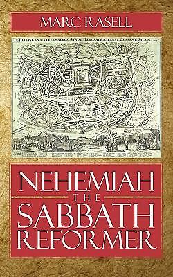 Nehemiah the Sabbath Reformer by Marc Rasell (2010, Trade Paperback ...