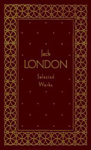 Jack London: Selected Works, Deluxe Edition by London, Jack ...