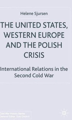 The United States, Western Europe and the Polish Crisis: International ...