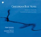 Gregorian Blue Notes: Medieval Chant and Saxophone Improvisation ...
