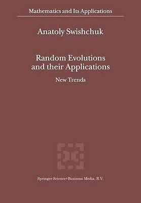 Random Evolutions and their Applications: New Trends by Anatoly Swishchuk (Paperback, 2010) for ...