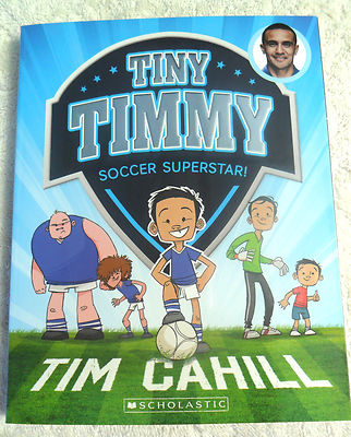 PROOF! TIM CAHILL SIGNED COPY *NEW BOOK* TINY TIMMY SOCCER SUPERSTAR ...