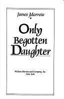 Only Begotten Daughter by James Morrow (1990, Hardcover) for sale ...