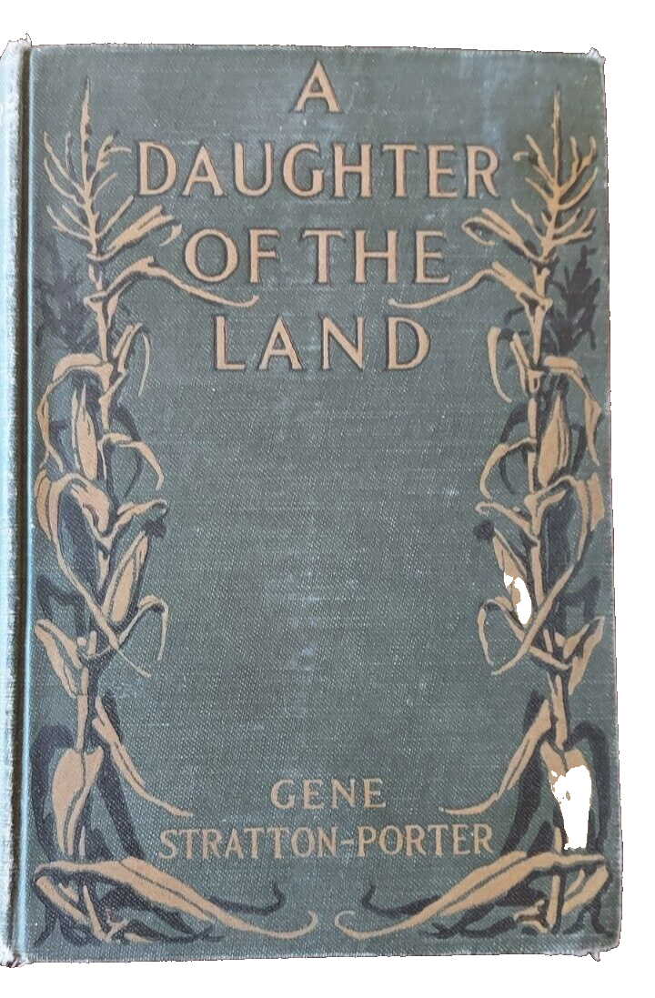 OLD, 1st edition, A Daughter of the Land, by Gene Stratton-Porter, 1918 ...