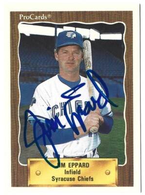 1990 PRO CARDS JIM EPPARD SYRACUSE CHIEFS ON CARD AUTOGRAPH SIGNED CARD ...