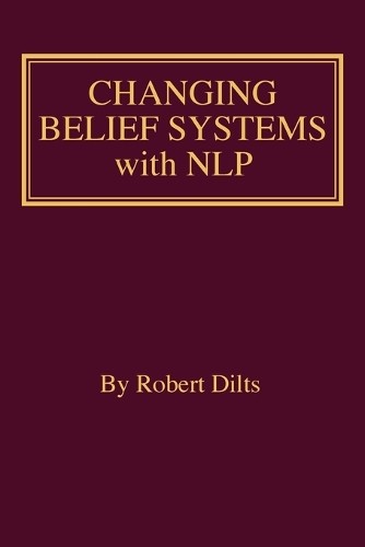 Robert Brian Dilts Changing Belief Systems With NLP (Paperback) (UK ...