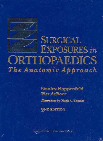 SURGICAL EXPOSURES IN ORTHOPEDICS: THE ANATOMIC APPROACH By Stanley ...