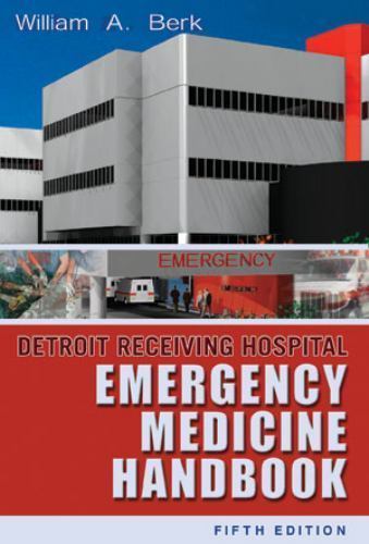 Detroit Receiving Hospital Emergency Medicine Handbook by Berk, William ...