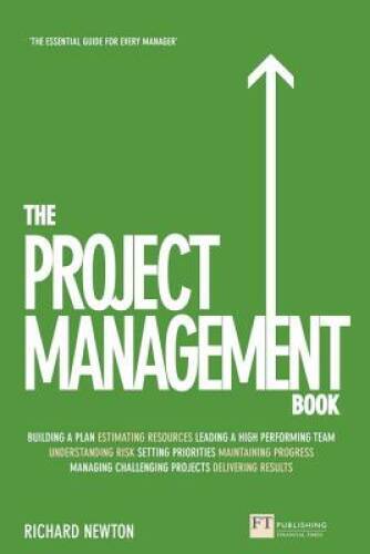The Project Management Book: How to Manage Your Projects To Deliver ...
