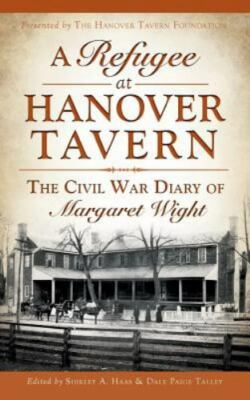 A Refugee at Hanover Tavern: The Civil War Diary of Margaret Wight by ...