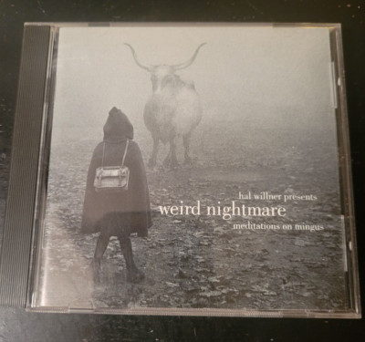 HAL WILLNER PRESENTS WIERD NIGHTMARE MEDITATIONS ON MINGUS CD | eBay