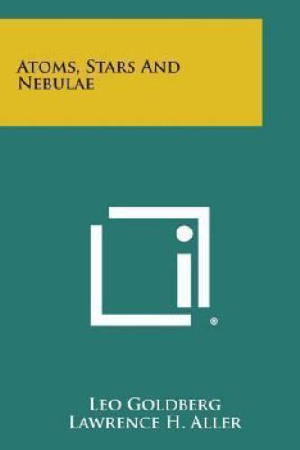Atoms, Stars and Nebulae by Lawrence H. Aller and Leo Goldberg (2013 ...