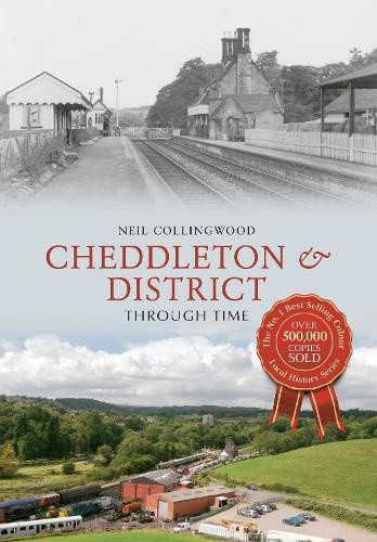 Cheddleton & District Through Time (Through Time) by Collingwood, Neil ...