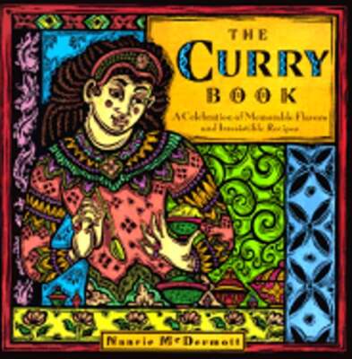 The Curry Book: Memorable Flavors and Irresistibly Simple Recipes from ...