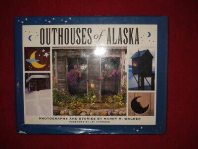 Walker, Harry. Outhouses of Alaska. 1996. Illustrated in black, white ...