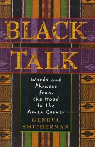 Black Talk : Words and Phrases from the Hood to the Amen Corner by ...