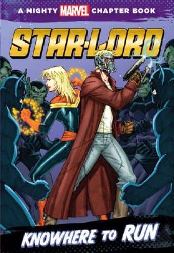 Star-Lord: Knowhere to Run: A Mighty Marvel Chapter Book (Mighty Marvel ...