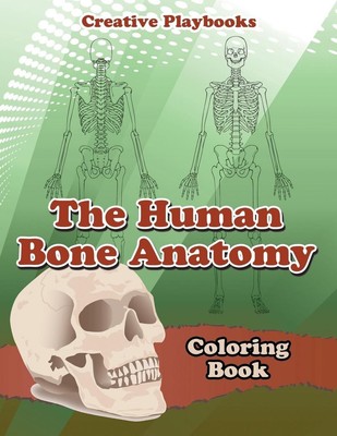 The Human Bone Anatomy Coloring Book by Creative Playbooks (English ...
