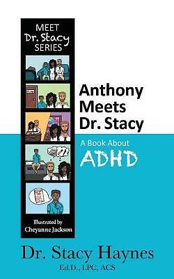 Anthony Meets Dr. Stacy : A Book about ADHD by Stacy Haynes (2016 ...