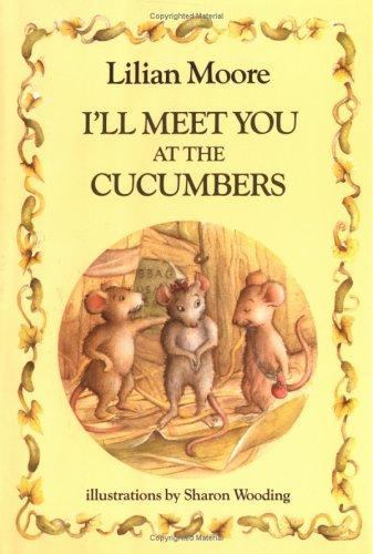 I'll Meet You At the Cucumbers by Lilian Moore 9780689312434| eBay