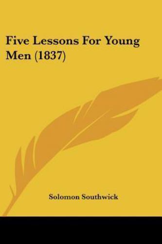 Five Lessons for Young Men by Solomon Southwick (2009, Trade Paperback ...