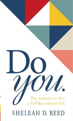 Sheleah Reed Do You. The Audacity to Live a Bold and Authentic Life ...