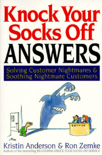 Knock Your Socks Off Answers: Solving Customer Nightmares and Soothi ...