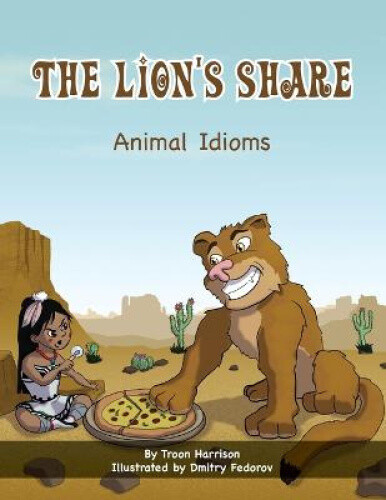 The Lion's Share: Animal Idioms (A Multicultural Book) (Language Lizard ...
