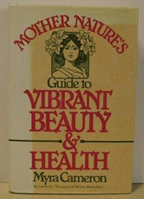 Mother Natures Guide to Vibrant Beauty and Health - Hardcover ...