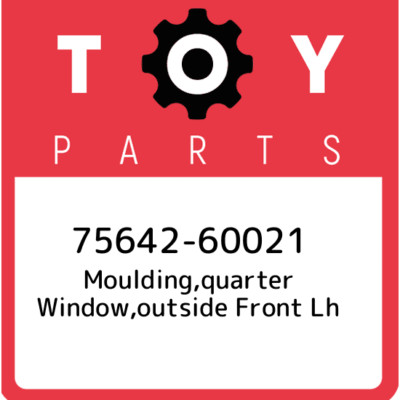 75642-60021 Toyota Moulding,quarter window,outside front lh 7564260021 ...