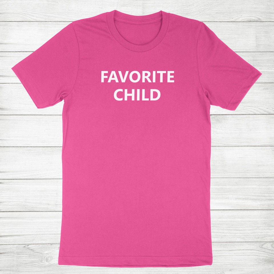 Favorite Child Shirt Favorite Kid T-Shirt Funny Novelty Sibling ...