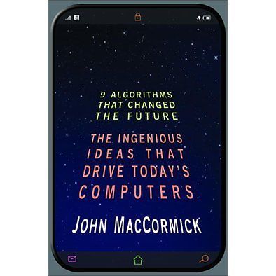 Nine Algorithms That Changed the Future : The Ingenious Ideas That ...