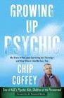 Growing Up Psychic: My Story of Not Just Sur- paperback, Chip Coffey ...