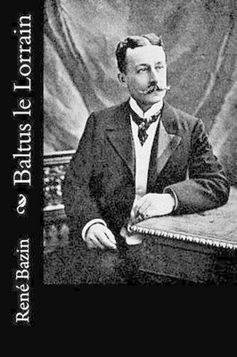 Baltus le Lorrain by Ren? Bazin (French) Paperback Book 9781523916443| eBay