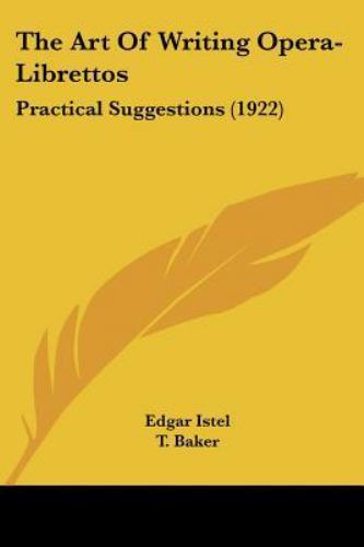 Art of Writing Opera-Librettos : Practical Suggestions (1922) by Edgar ...