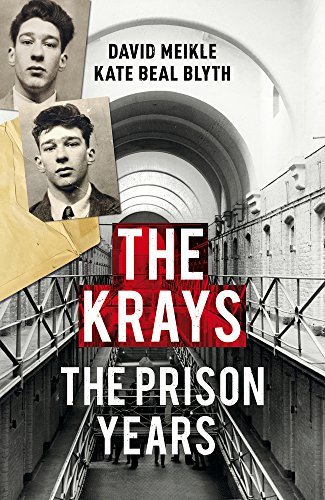 The Krays: The Prison Years By David Meikle, Kate Beal Blyth ...