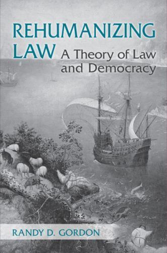 Rehumanizing Law : A Theory of Law and Democracy by Randy Gordon (2011 ...