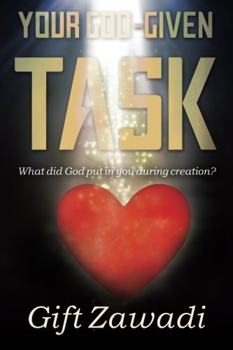 YOUR GOD-GIVEN TASK: WHAT DID GOD PUT IN YOU DURING By Gift Zawadi ...