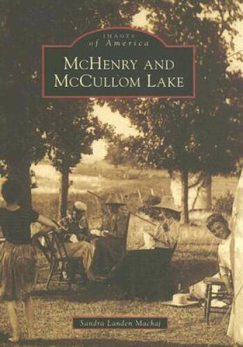 McHenry and McCullom Lake (IL) (Images of America) - Paperback - GOOD ...
