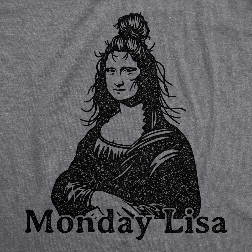 Womens Monday Lisa Tshirt Funny Trainwreck Mess Mona Lisa Sarcastic ...