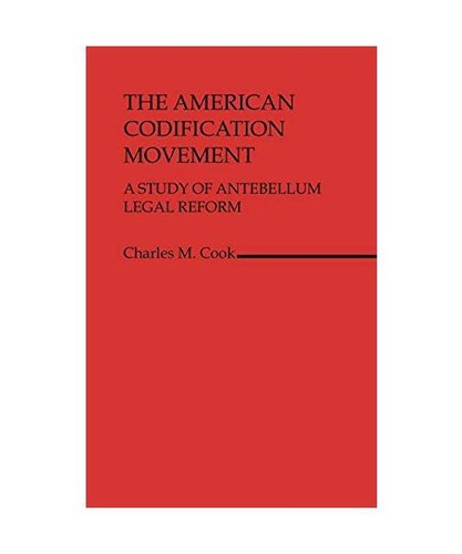 The American Codification Movement: A Study of Antebellum Legal Reform ...