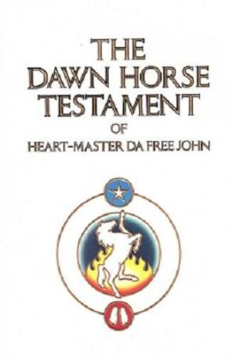 The Dawn Horse Testament of Heart-Master Da Free John - Paperback ...