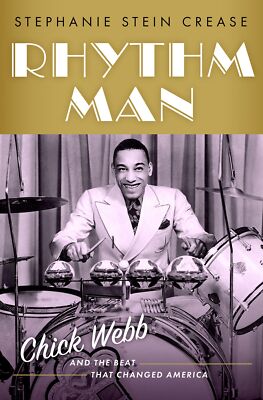Rhythm Man: Chick Webb and the Beat that Changed America (CULTURAL ...