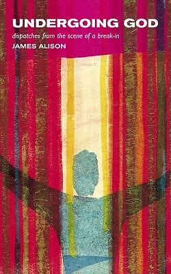 Undergoing God: Dispatches from the Scene of a Break-In by Alison ...