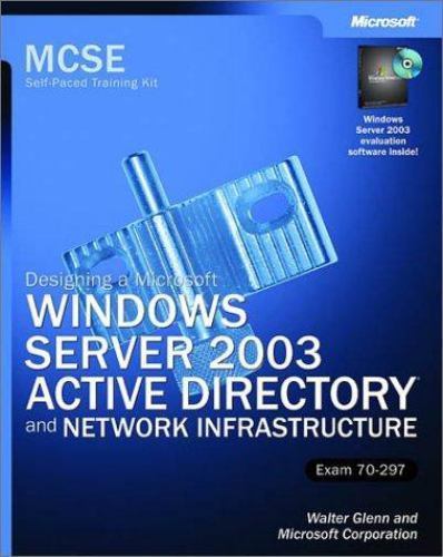 Microsoft Press Training Kit Ser.: Designing a Microsoft Windows Server ...