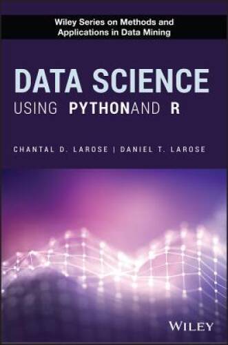 Data Science Using Python and R (Wiley Series on Methods and Applica - VERY GOOD 9781119526810 ...