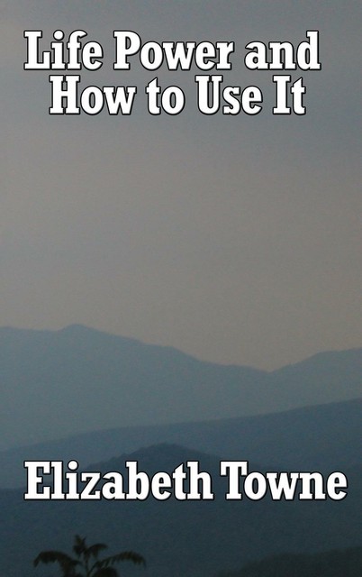 Life Power and How to Use It von Elizabeth Towne (2018, Gebundene ...